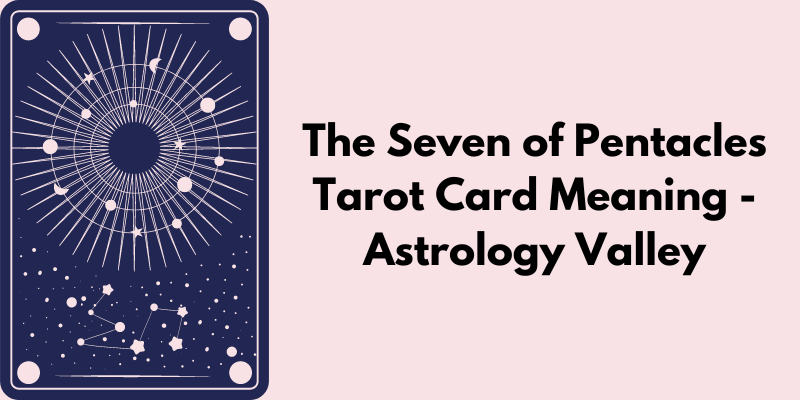 Seven Of Pentacles Tarot Card Meaning